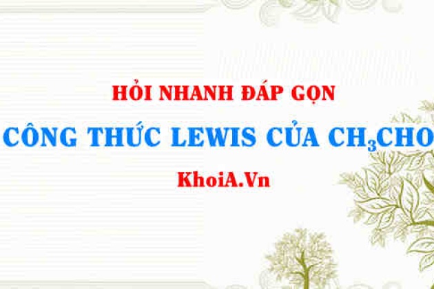 Công thức Lewis của CH3CHO (Acetaldehyde Lewis Structure)